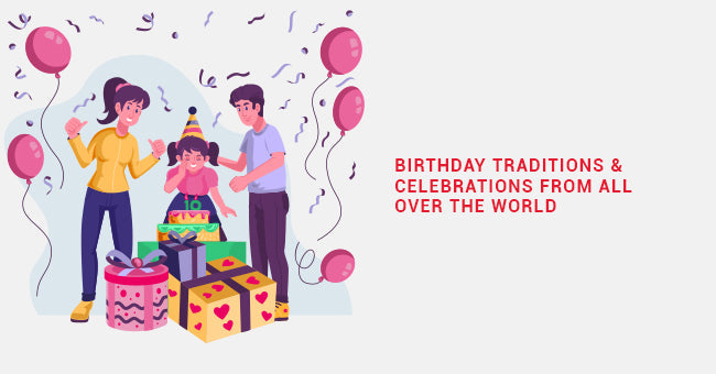 Birthday Traditions & Celebrations from All Over the World – eCraftIndia
