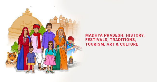 Madhya Pradesh: History, Festivals, Traditions, Tourism, Art & Culture ...