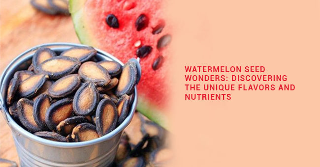 Watermelon Seed Wonders: Discovering the Unique Flavors and Nutrients ...