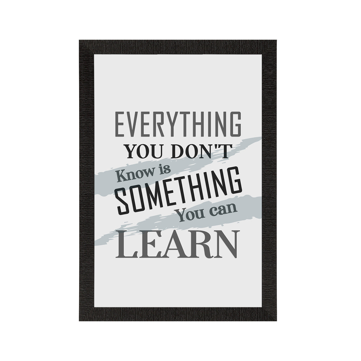 "Everything you don't know is something you can learn" Motivational ...