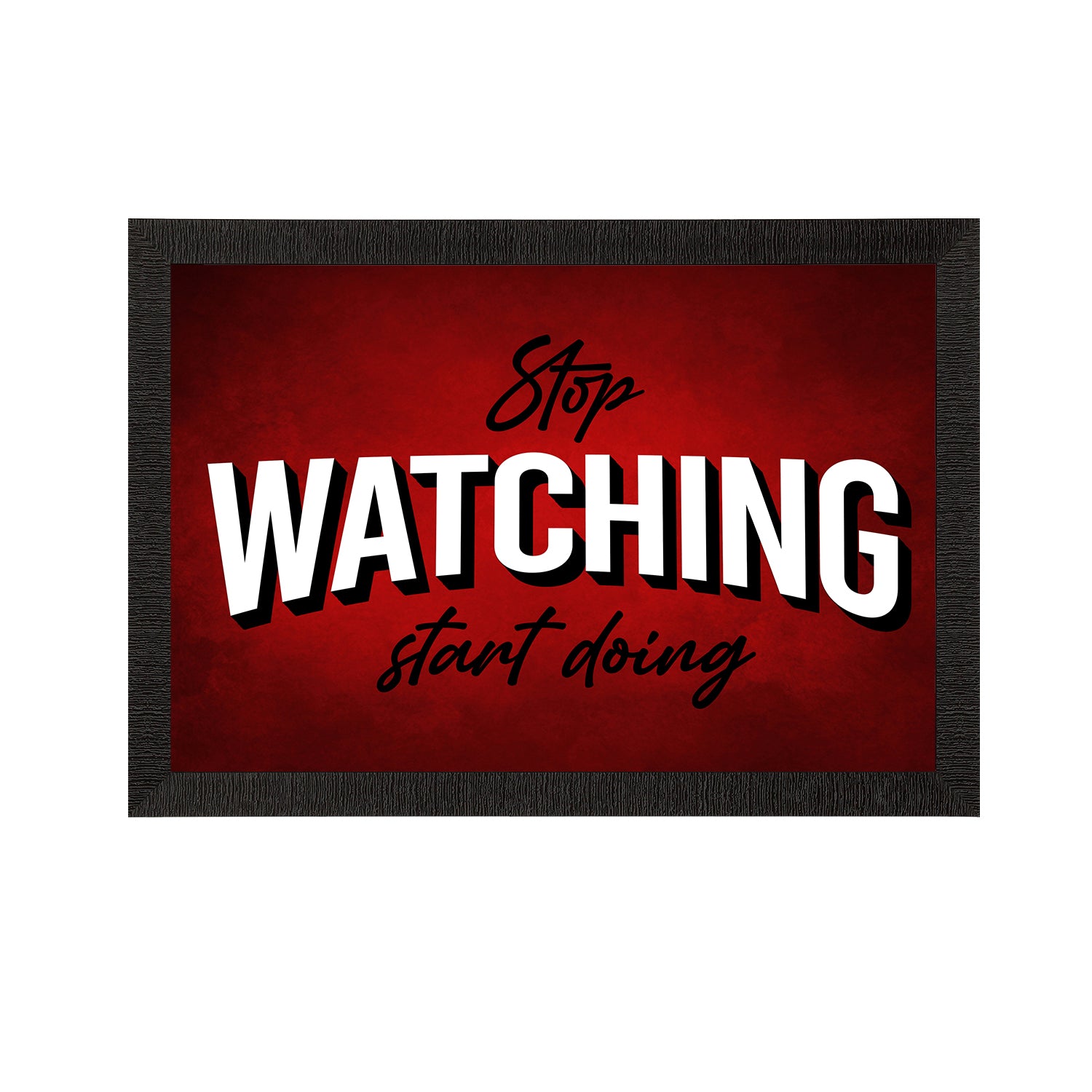 "Stop Watching, Start Doing" Motivational Quote Satin Matt Texture UV Art Painting - eCraftIndia ...