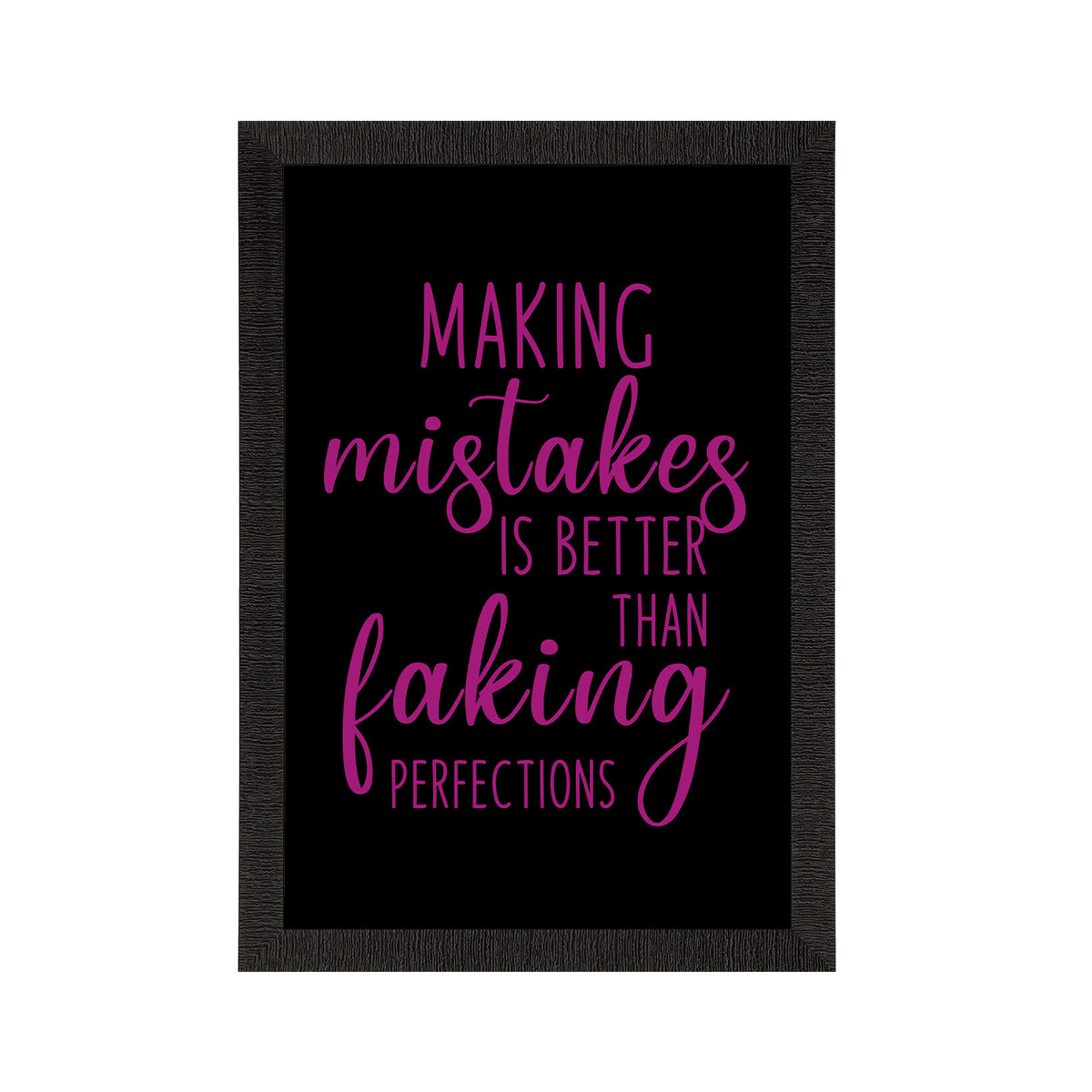 "Making mistakes is better than faking perfections" Motivational Quote ...